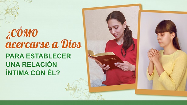 ¿Cómo acercarse a Dios para establecer una relación íntima con Él ...